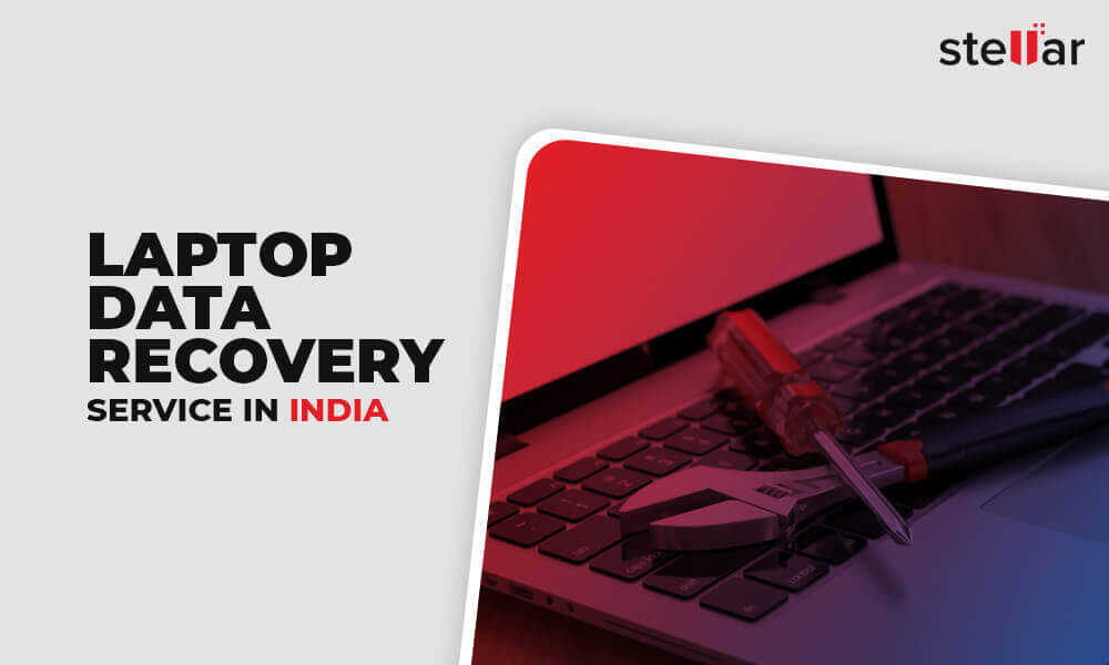Laptop Data Recovery Service in India - Stellar Data Recovery