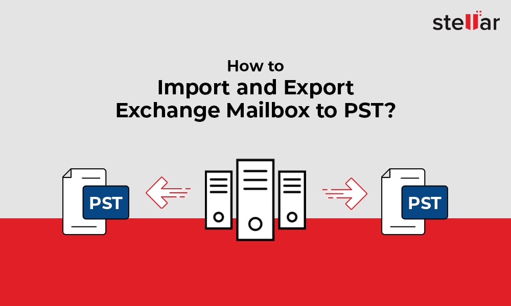 [Solution] How to Import and Export Exchange Mailbox to PST?