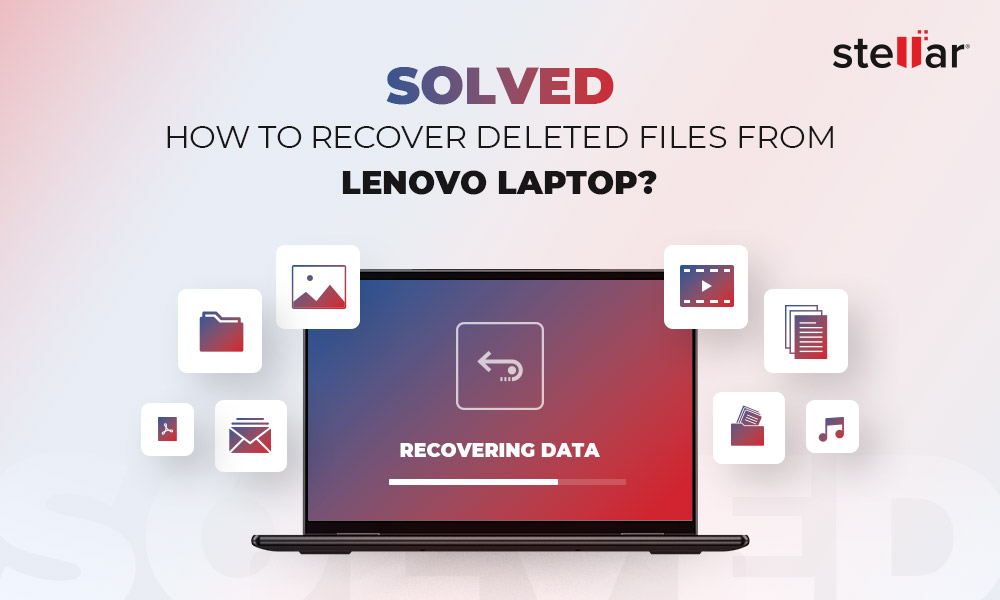 How To Recover Deleted Files From Lenovo Laptop? [2025]