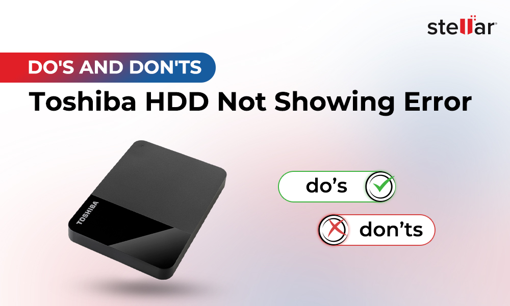 How to Fix ‘Toshiba HDD Not Showing’ Error - Do’s and Don’ts