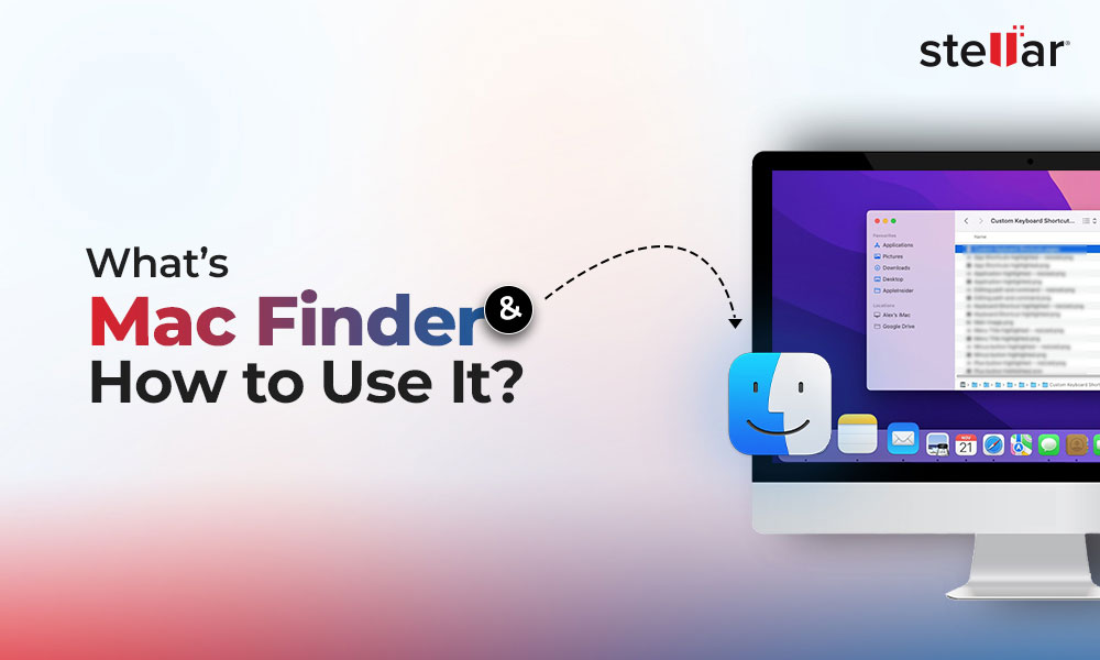 What Is Mac Finder & How to Use It?