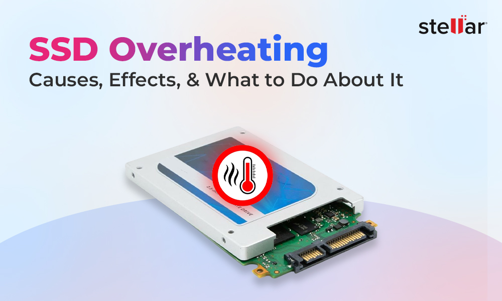 SSD Overheating: Causes, Effects and How to Prevent Data Loss